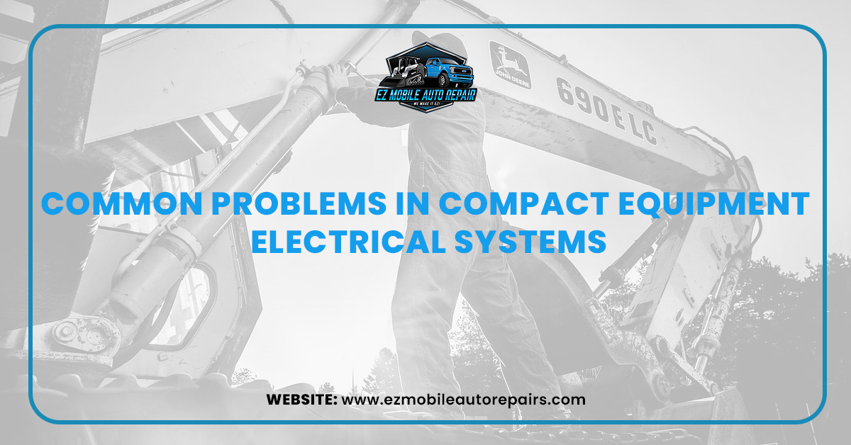 Common Problems in Compact Equipment Electrical Systems